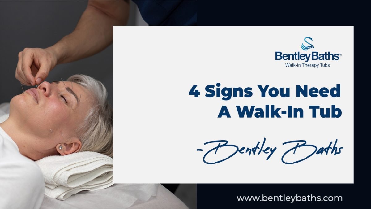 4 Signs You Need A Walk-In Tub – Bentley Baths